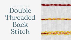Double Threaded Back Stitch: Library of Hand Embroidery Stitches