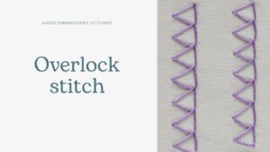 Overlock Stitch Hand Sewing: Library of Embroidery Stitches