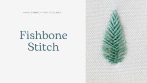 Fishbone Stitch: Library of hand embroidery stitches