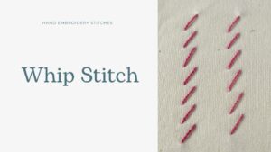 Whip Stitch : Library of Embroidery Stitches